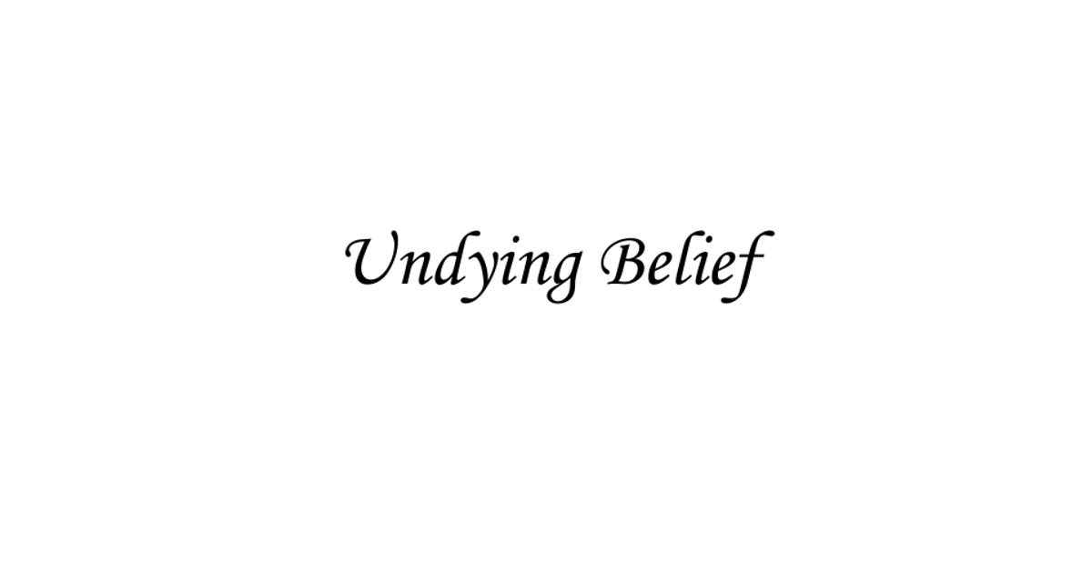 Undying Belief